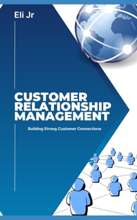 Customer Relationship Management | , Eli, Jr. - 교보문고