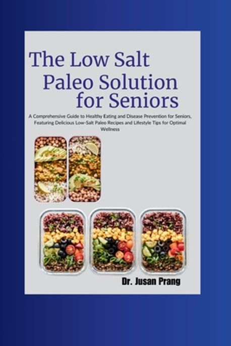 The low salt Paleo solution for Seniors | Prang, Jusan - 교보문고