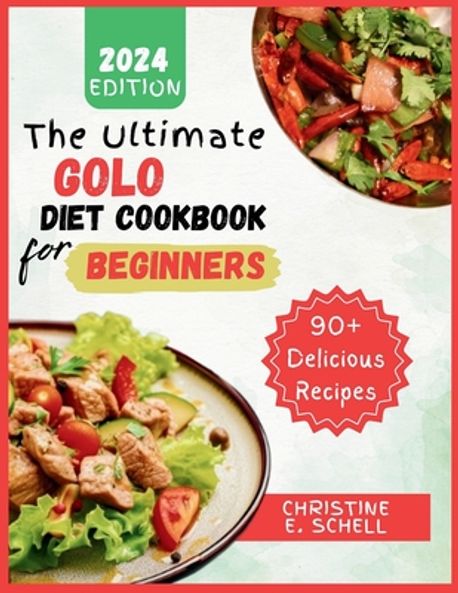 The Ultimate GOLO Diet Cookbook for Beginners | E. Schell, Christine - 교보문고