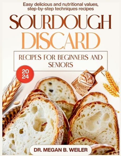 2024 Sourdough discard recipes for beginners and seniors | Weiler ...