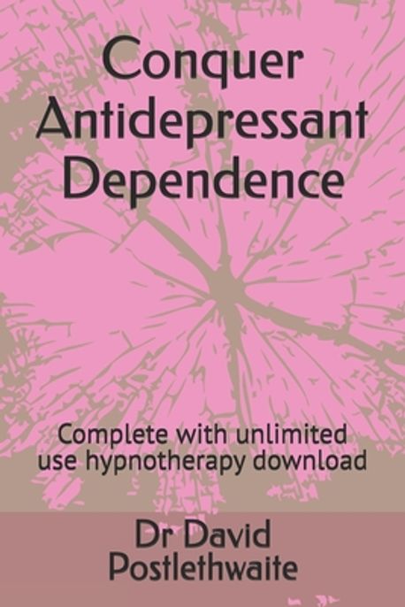 Conquer Antidepressant Dependence | Postlethwaite, David - 교보문고
