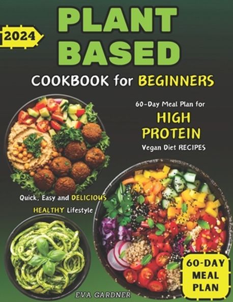 Plant-Based Cookbook for Beginners | Gardner, Eva - 교보문고