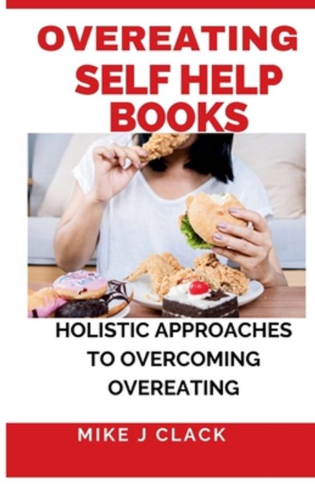 Overeating Self Help Books | Clack, Mike J. - 교보문고