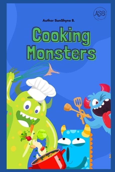 The Cooking Monsters | B, Sunshyne - 교보문고