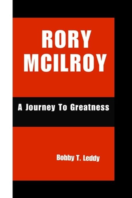 Rory McIlroy | T. Leddy, Bobby - 교보문고