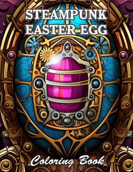 Steampunk Easter Egg Coloring Book | Wright, Nina - 교보문고