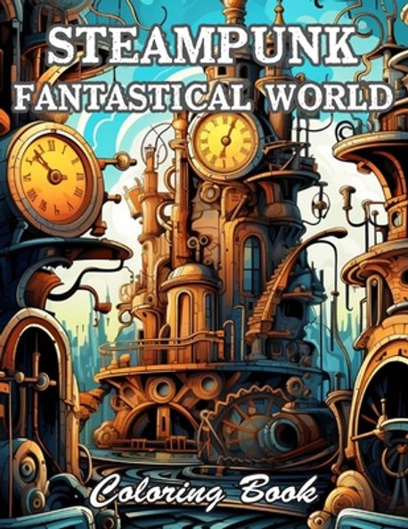 Steampunk Fantastical World Coloring Book | Campbell, Charity - 교보문고