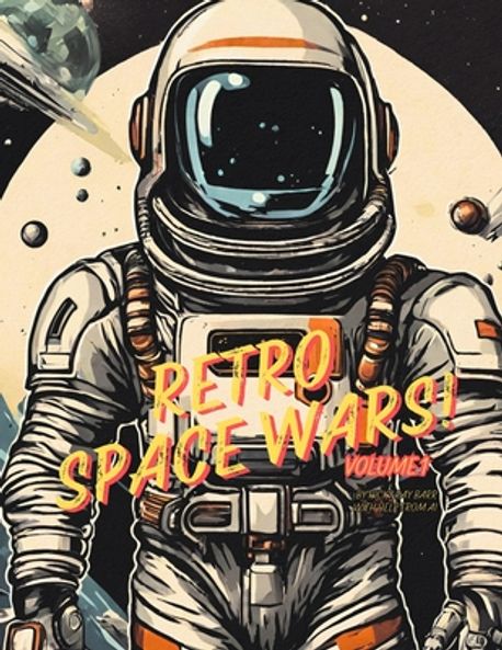 The Retro Space Wars! Volume 1 | Barr, Ricky Ray - 교보문고