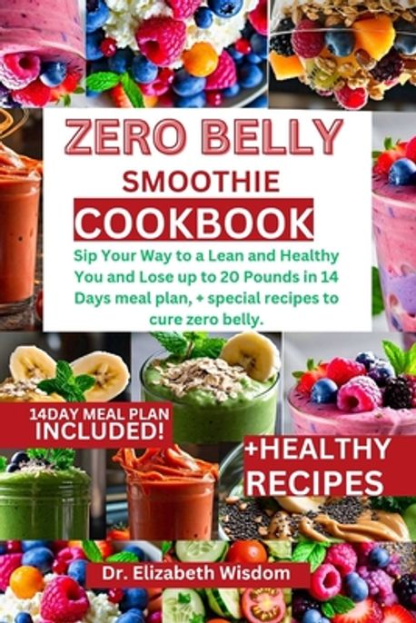 zero belly smoothie cookbook | Wisdom, Elizabeth - 교보문고