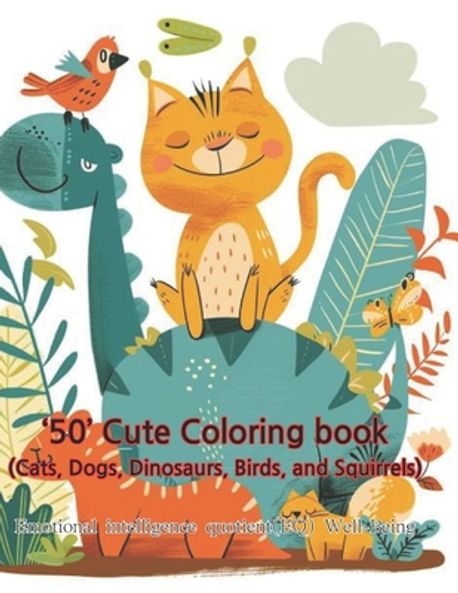 '50' cute coloring book(Cats, Dogs, Dinosaurs, Birds, and Squirrels ...