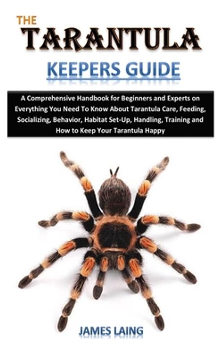 The Tarantula Keepers Guide | Laing, James - 교보문고