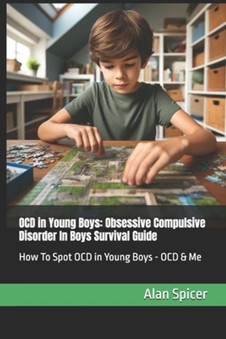 OCD in Young Boys | Spicer, Alan - 교보문고