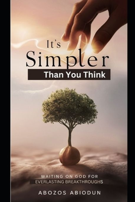 It's Simpler Than You Think | Abiodun, Abozos - 교보문고