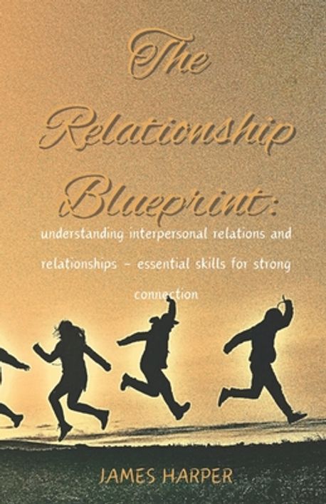 The Relationship Blueprint | Harper, James - 교보문고