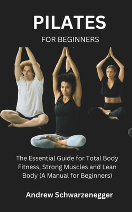 Pilates for Beginners | Schwarzenegger, Andrew - 교보문고