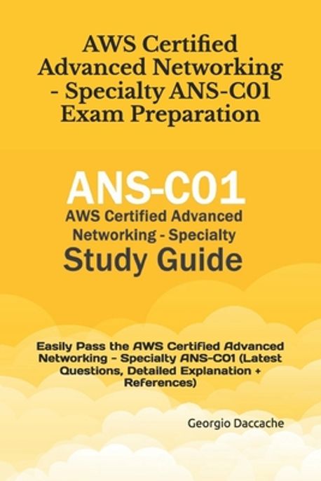 AWS Certified Advanced Networking - Specialty ANS-C01 Exam Preparation | Daccache, Georgio - 교보문고