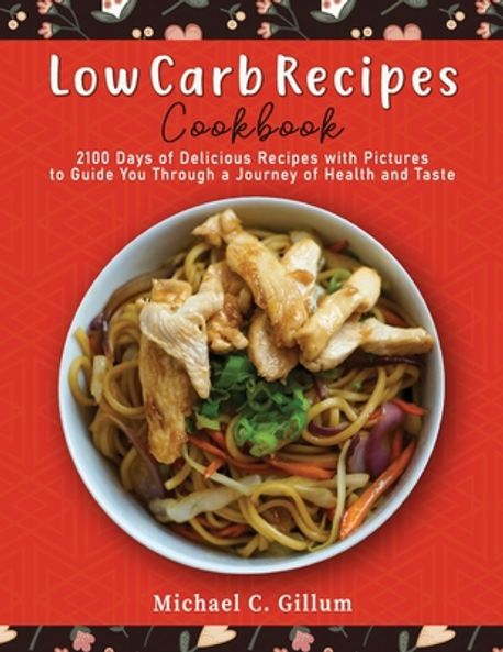 Low Carb Recipes Cookbook | C. Gillum, Michael - 교보문고