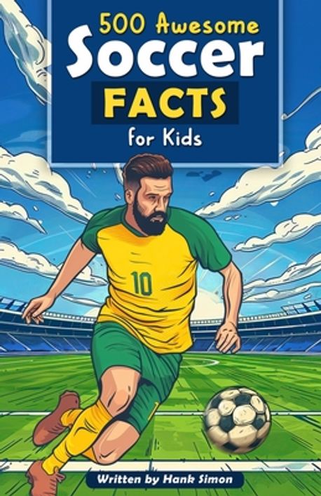 500 Awesome Soccer Facts for Kids | Simon, Hank - 교보문고