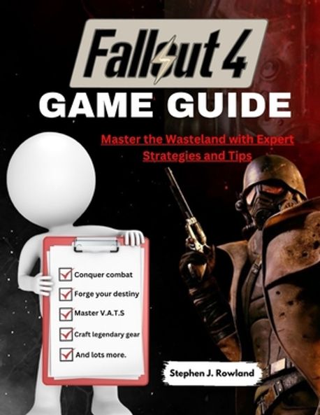 Fallout 4 Game Guide | Rowland, Stephen J. - 교보문고