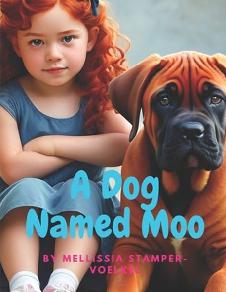 A Dog Named Moo | Voelkel, Mellissia Stamper - 교보문고