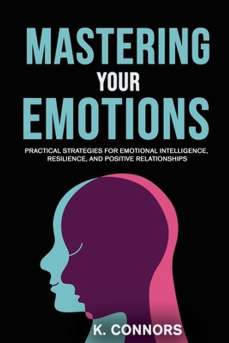 Mastering Your Emotions | Connors, K. - 교보문고