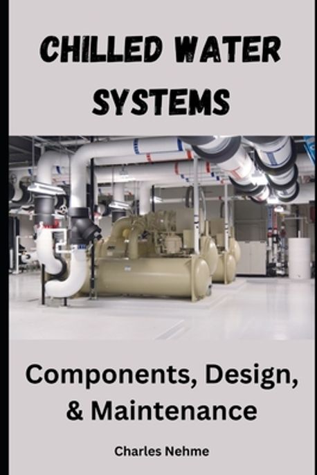 Chilled Water Systems | Nehme, Charles - 교보문고