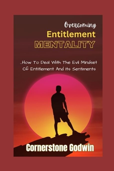 Overcoming Entitlement Mentality | Godwin, Cornerstone - 교보문고