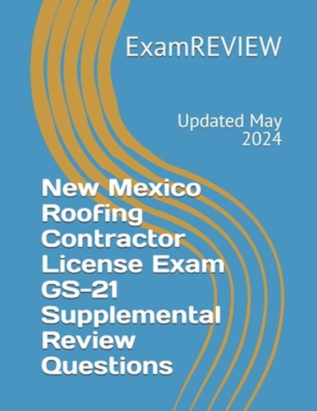 New Mexico Roofing Contractor License Exam GS-21 Supplemental Review ...