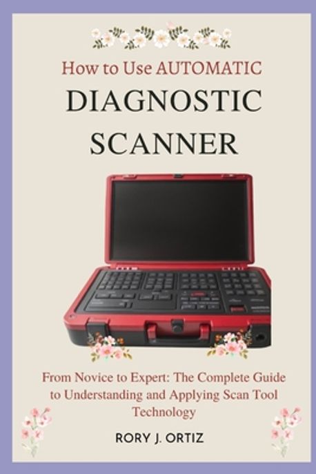 How to Use AUTOMATIC DIAGNOSTIC SCANNER | Ortiz, Rory J. - 교보문고