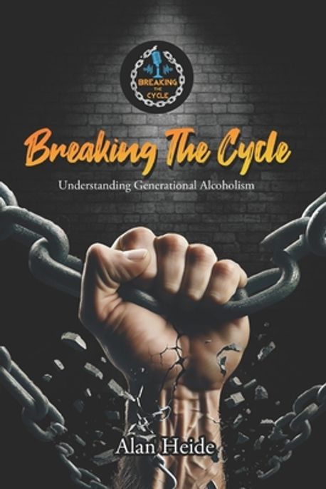Breaking the Cycle | Heide, Alan - 교보문고