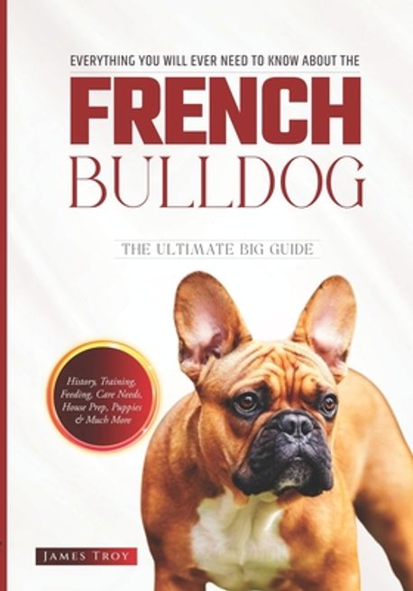 The Ultimate French Bulldog Book | Troy, James - 교보문고