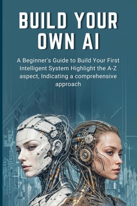 Build Your Own AI | Hatake, Roronoa - 교보문고