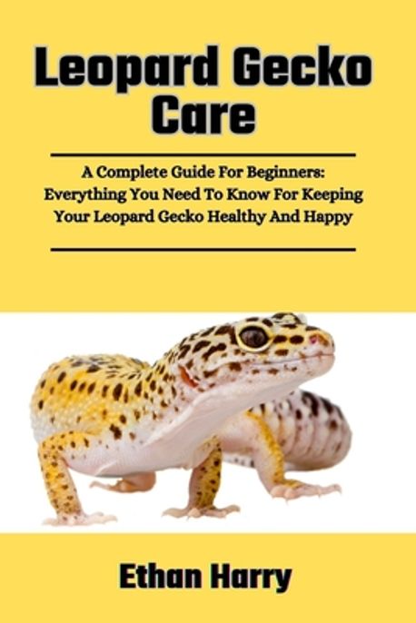 Leopard Gecko Care | Harry, Ethan - 교보문고