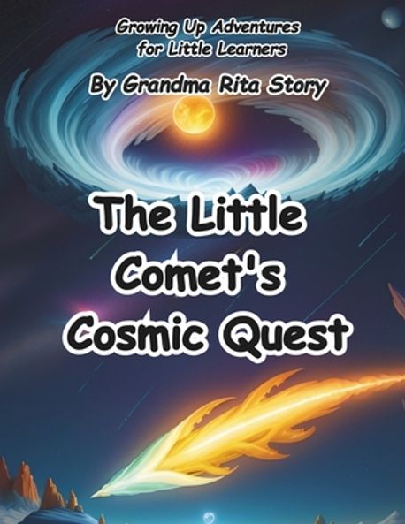 The Little Comet's Cosmic Quest | Story, Grandma Rita - 교보문고