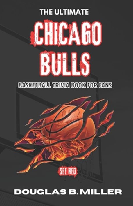 The Ultimate Chicago Bulls NBA Basketball Trivia Book For Fans | Miller ...
