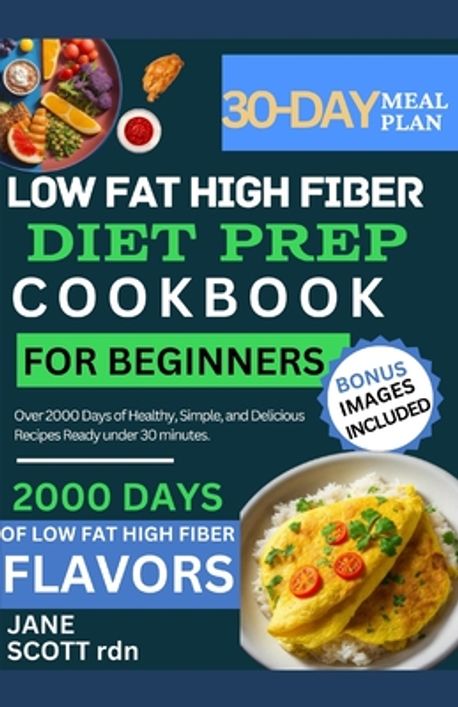 Low Fat High Fiber Diet Prep Cookbook for Beginners | Scott Rdn, Jane ...