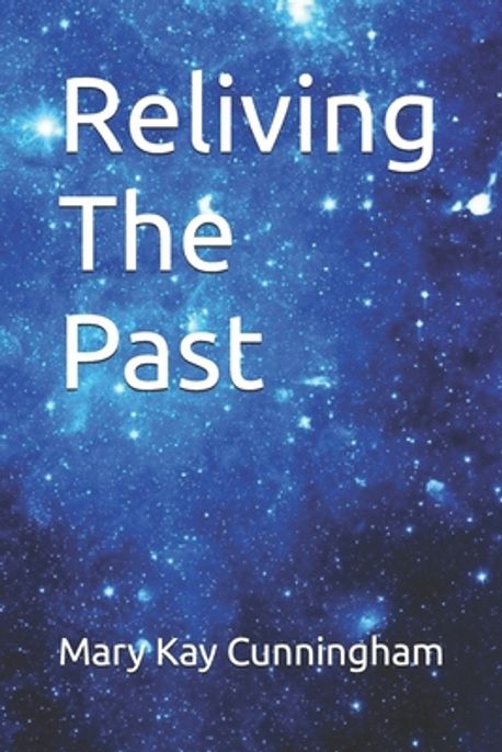 Reliving The Past | Cunningham, Mary Kay - 교보문고