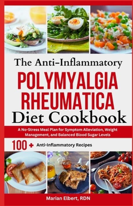 The Anti-Inflammatory Polymyalgia Rheumatica Diet Cookbook | Elbert Rdn ...