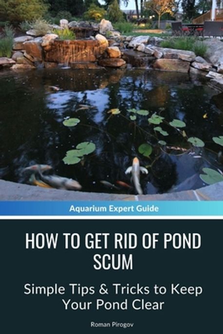 How to Get Rid of Pond Scum | Pirogov, Roman - 교보문고
