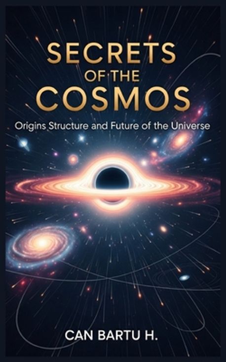 Secrets of the Cosmos | H, Can Bartu - 교보문고