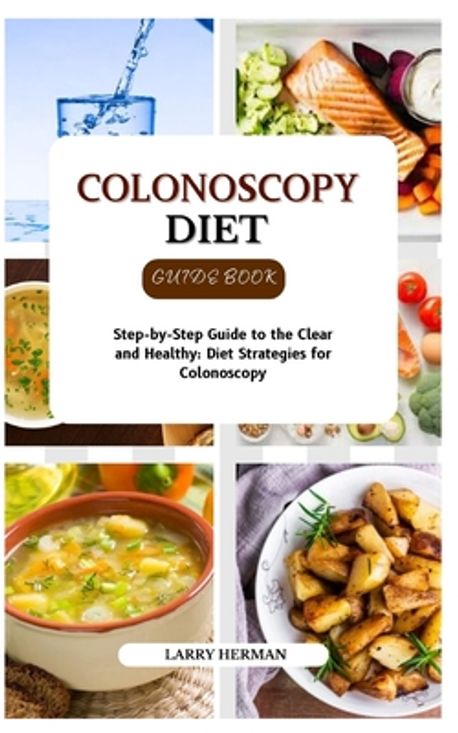 Colonoscopy Diet Guide Book | Herman, Larry - 교보문고