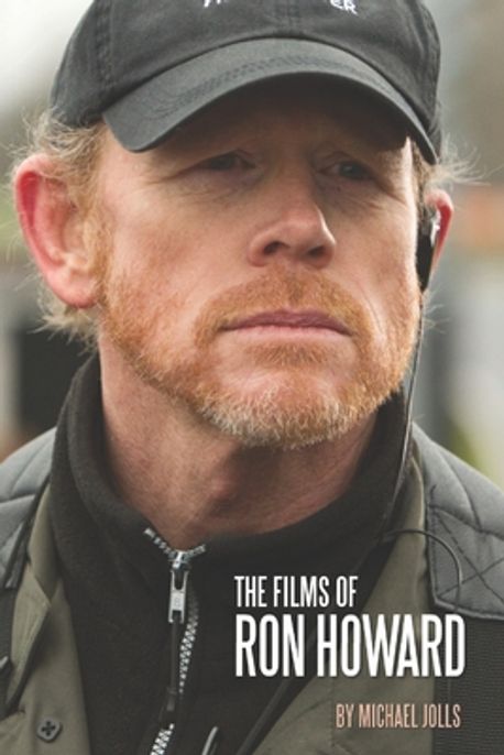 The Films of Ron Howard | Jolls, Michael - 교보문고