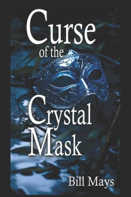 Curse of the Crystal Mask | Dorsey, Stacy - 교보문고