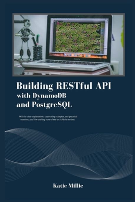 Building RESTful API with DynamoDB and PostgreSQL | Millie, Katie - 교보문고