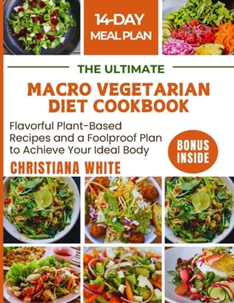 The Ultimate Macro Vegetarian Diet Cookbook | White, Christiana - 교보문고