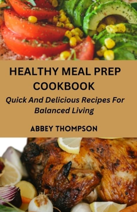 Healthy Meal Prep Cookbook | Thompson, Abbey - 교보문고