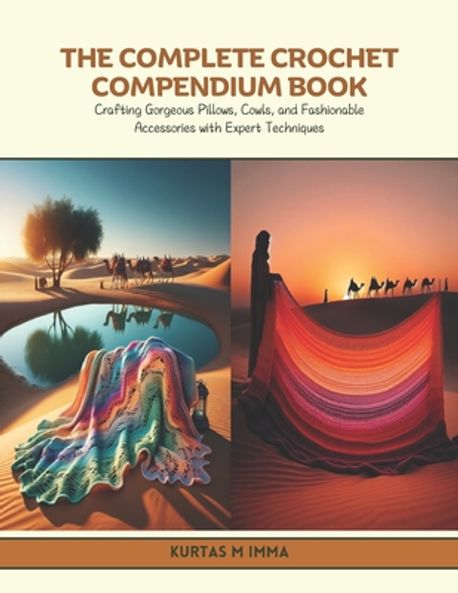 The Complete Crochet Compendium Book | Imma, Kurtas M. - 교보문고