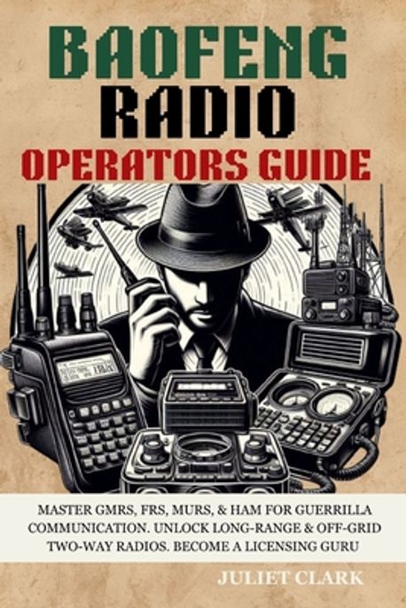 Baofeng Radio Operators Guide | Clark, Juliet - 교보문고