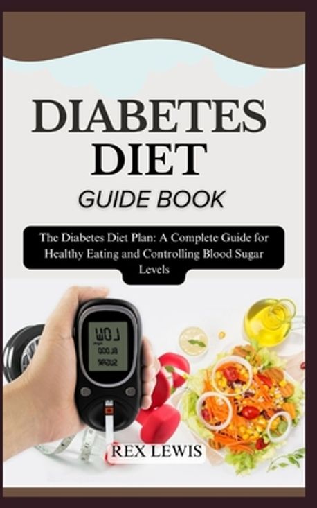 Diabetes Diet Guide Book | Lewis, Rex - 교보문고