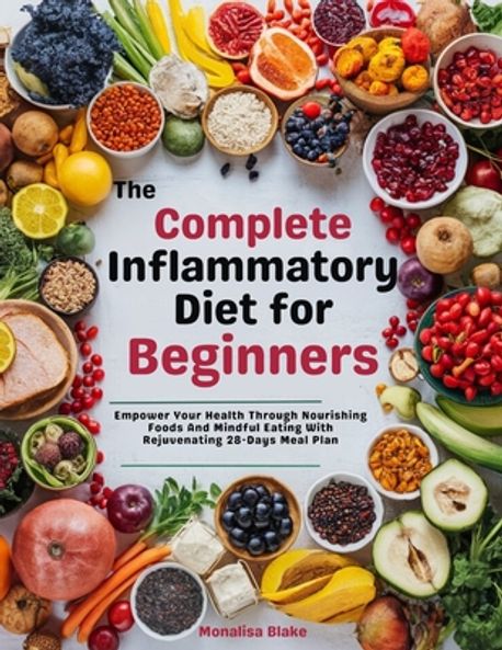 The complete Anti-inflammatory Diet For beginners | Blake, Monalisa - 교보문고